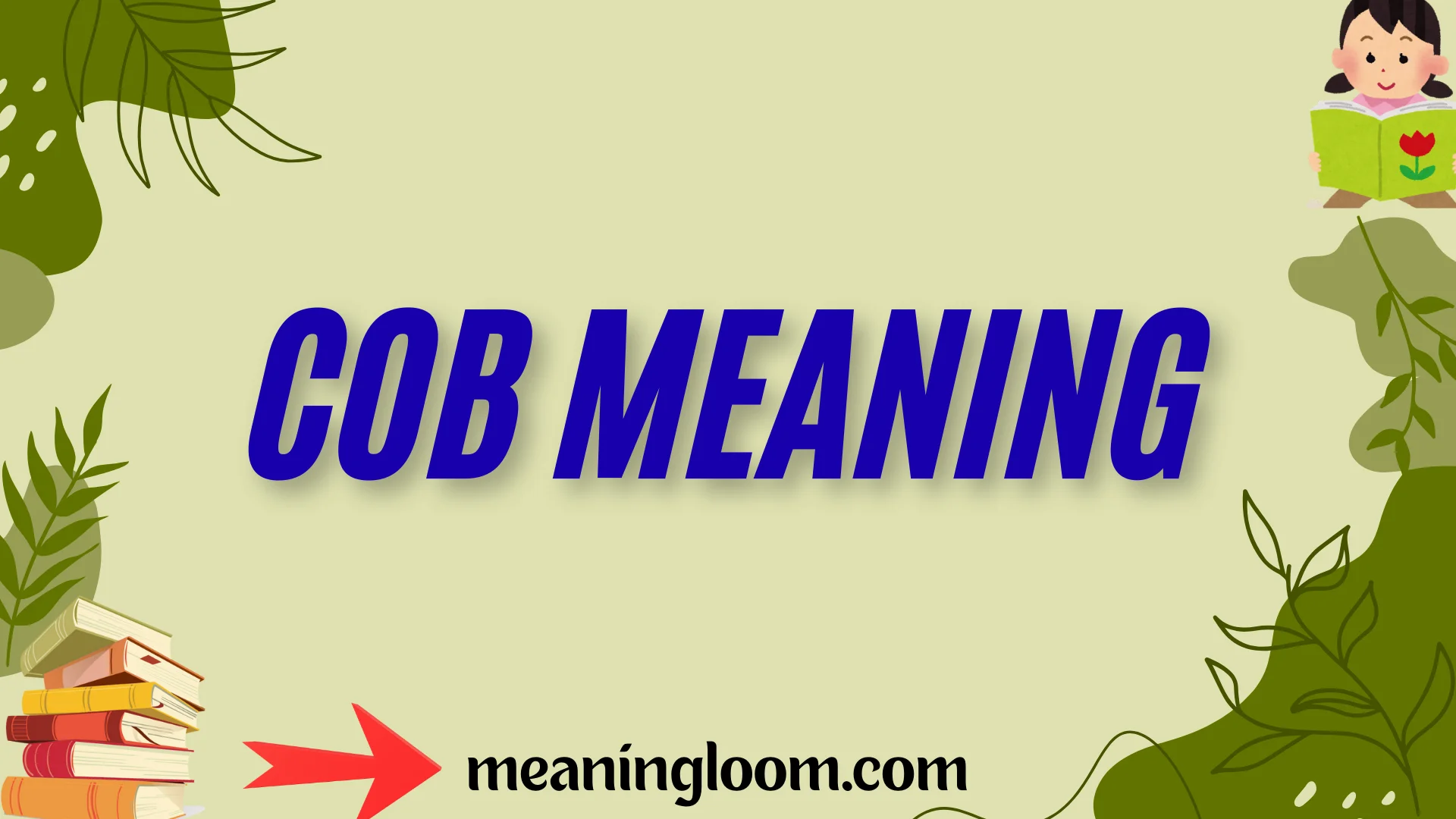 What Does COB Meaning? Definition, Usage, Examples & Slang Guide With ...